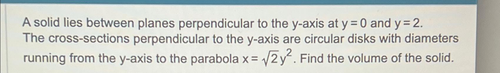 Solved A solid lies between planes perpendicular to the | Chegg.com