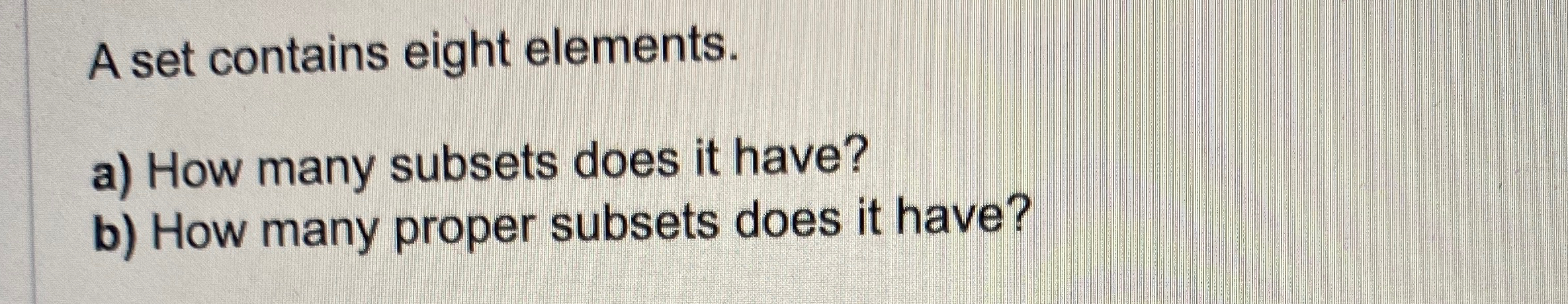 Solved A set contains eight elements.a) ﻿How many subsets | Chegg.com
