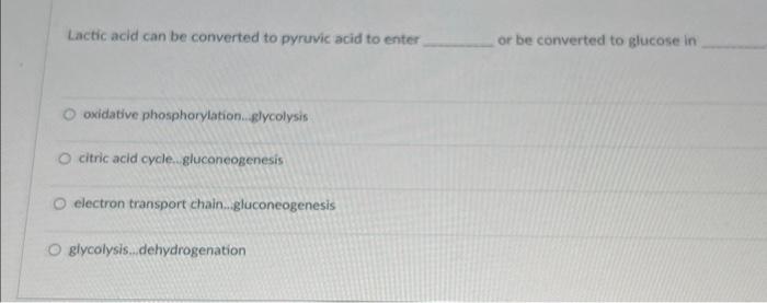 Solved Lactic acid can be converted to pyruvic acid to enter | Chegg.com