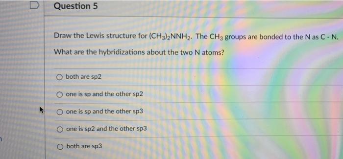 Solved D Question 5 Draw the Lewis structure for (CH3)2NNH2. | Chegg.com
