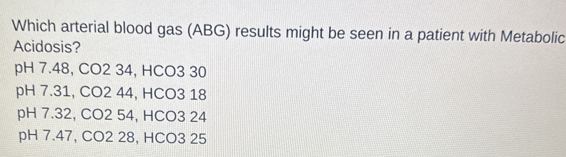 Solved Which arterial blood gas (ABG) ﻿results might be seen | Chegg.com