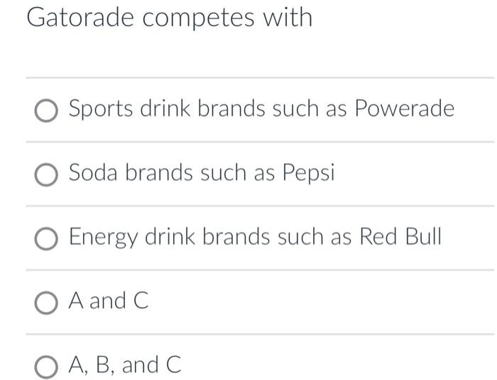 Solved Gatorade competes with Sports drink brands such as | Chegg.com