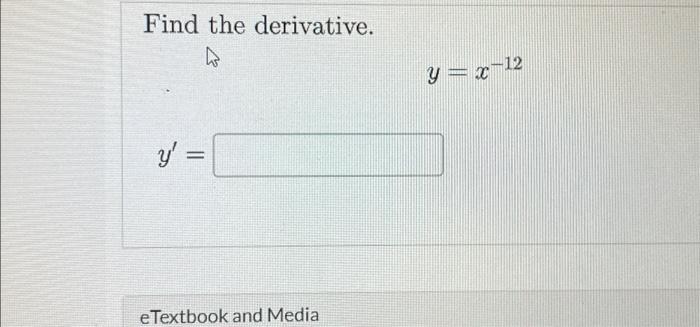 Solved Find the derivative. 4 y' = eTextbook and Media y = | Chegg.com