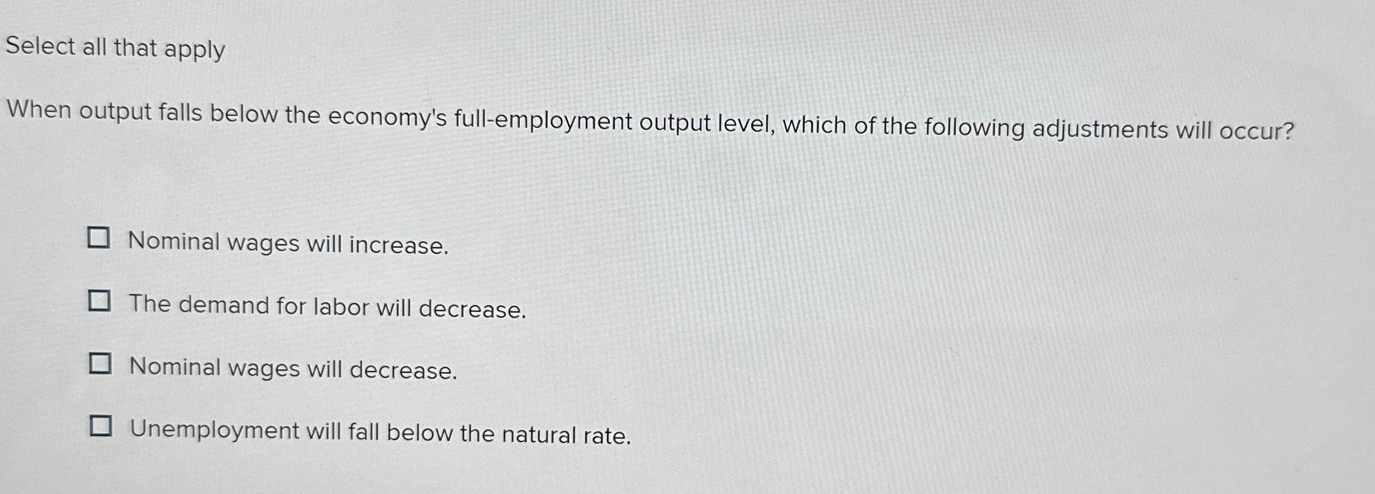 Solved Select all that applyWhen output falls below the | Chegg.com