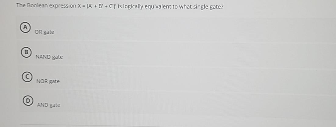 Solved The Boolean expression x=(A'+B'+C')' ﻿is logically | Chegg.com