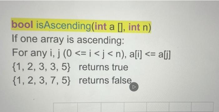 Solved Bool Isascendingint A Int N If One Array Is 