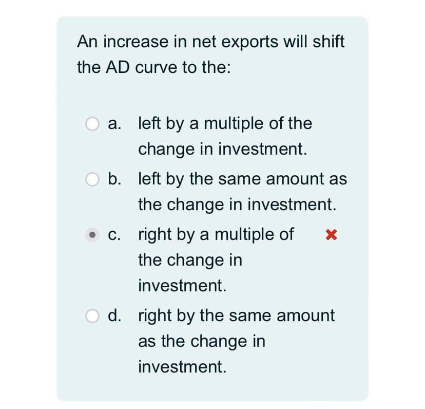 Solved An increase in net exports will shift the AD curve to | Chegg.com