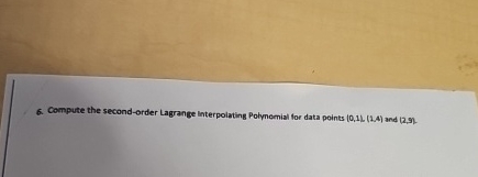 Solved Compute the second-order Lagrange interpolating | Chegg.com