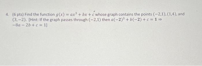 Solved 4. (6 pts) Find the function g(x)=ax3+bx+c whose | Chegg.com