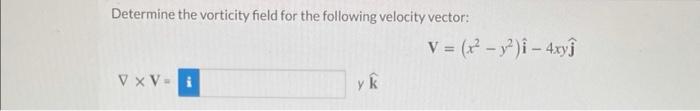 Solved Determine the vorticity field for the following | Chegg.com