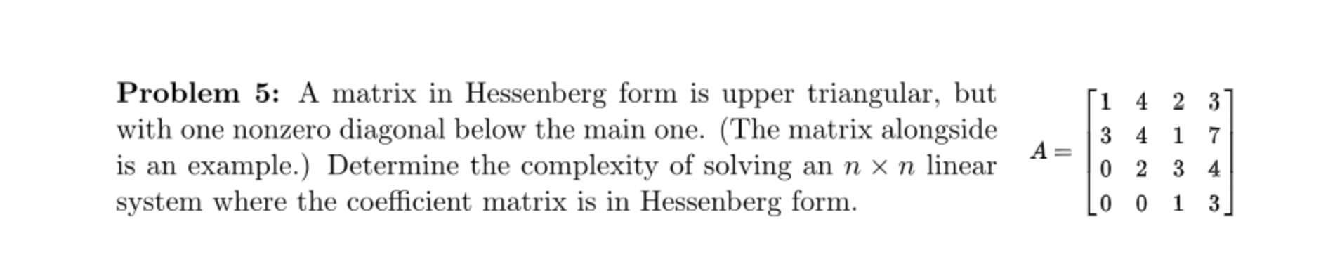 Solved Problem 5: A matrix in Hessenberg form is upper | Chegg.com
