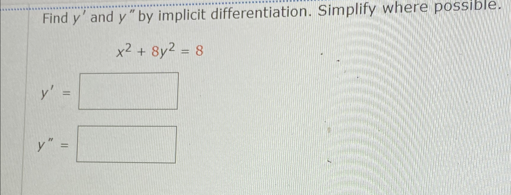 Solved Find y' ﻿and y'' ﻿by implicit differentiation. | Chegg.com