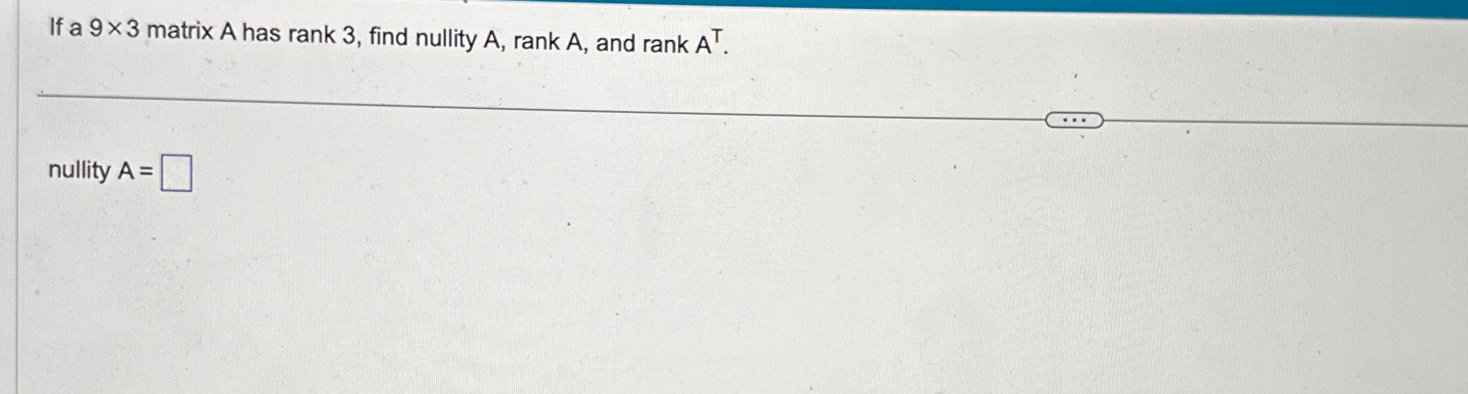Solved If a 9×3 ﻿matrix A has rank 3 , ﻿find nullity A, | Chegg.com