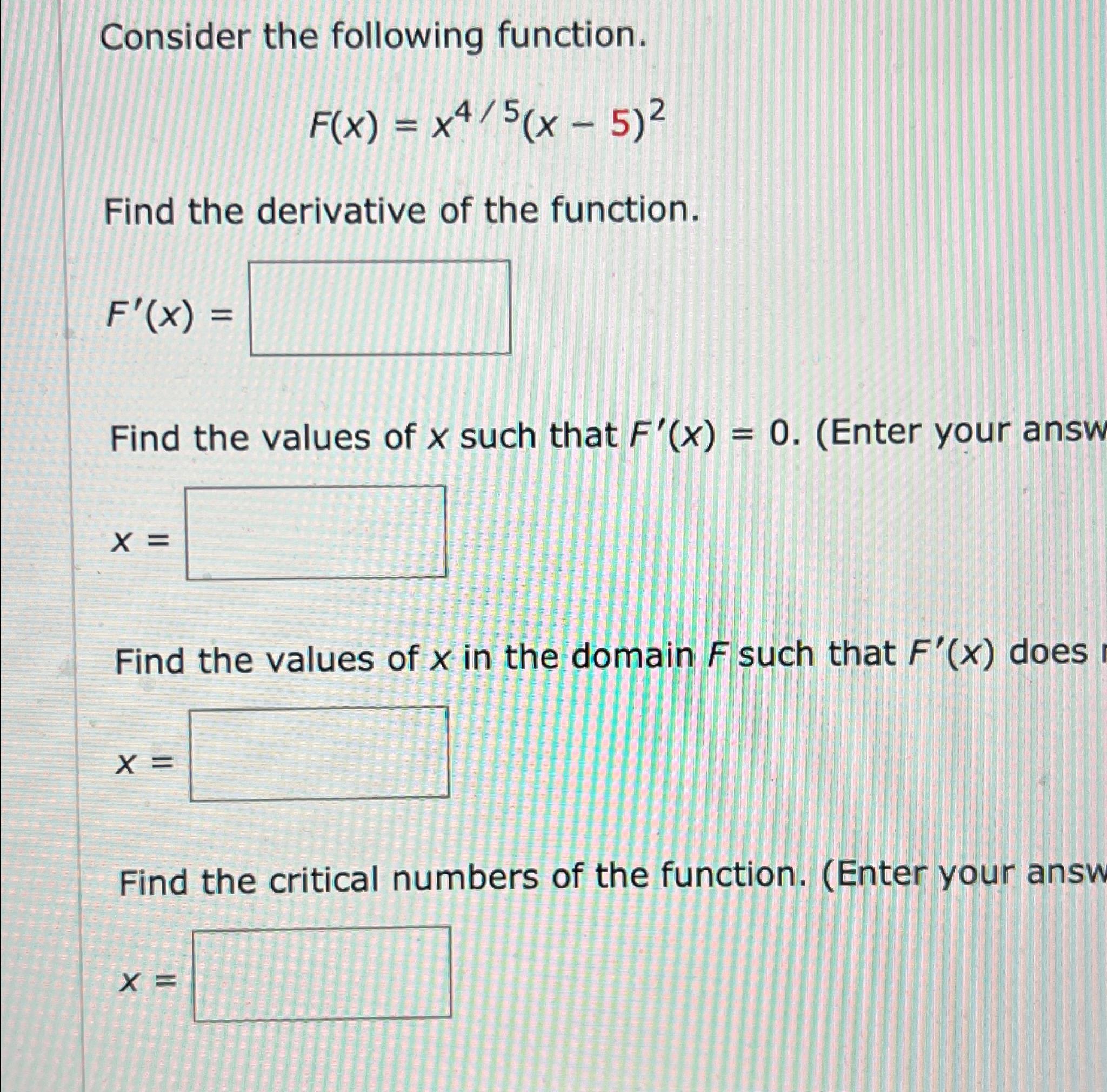 Solved Consider the following function.F(x)=x45(x-5)2Find | Chegg.com