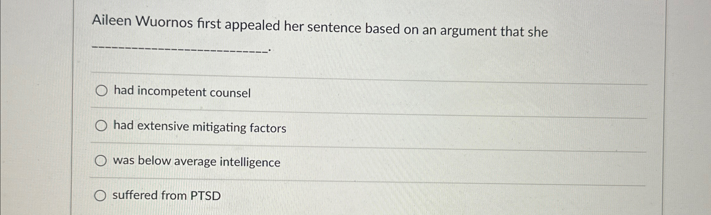 Solved Aileen Wuornos first appealed her sentence based on | Chegg.com