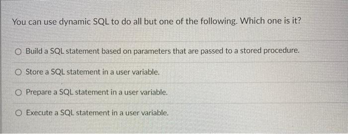 Solved You can use dynamic SQL to do all but one of the | Chegg.com