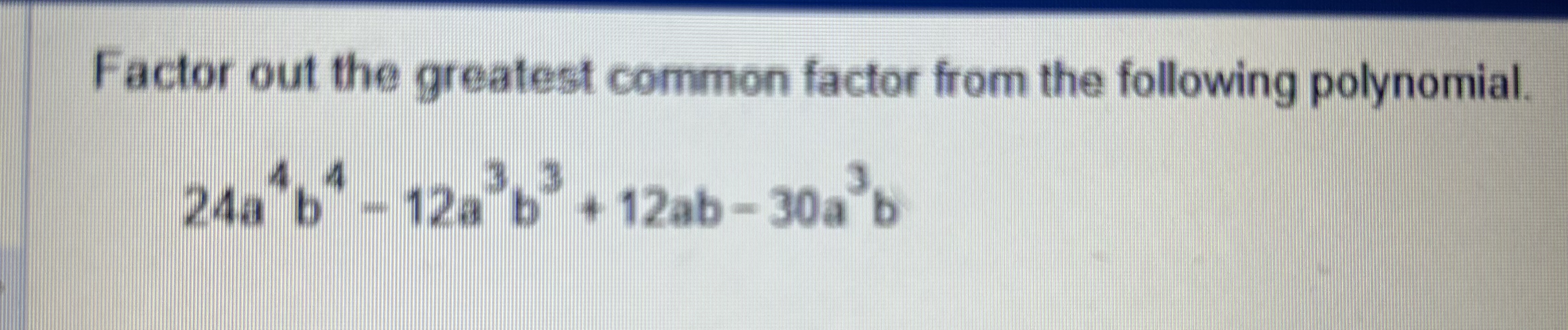 Solved Factor out the greatest common factor from the | Chegg.com