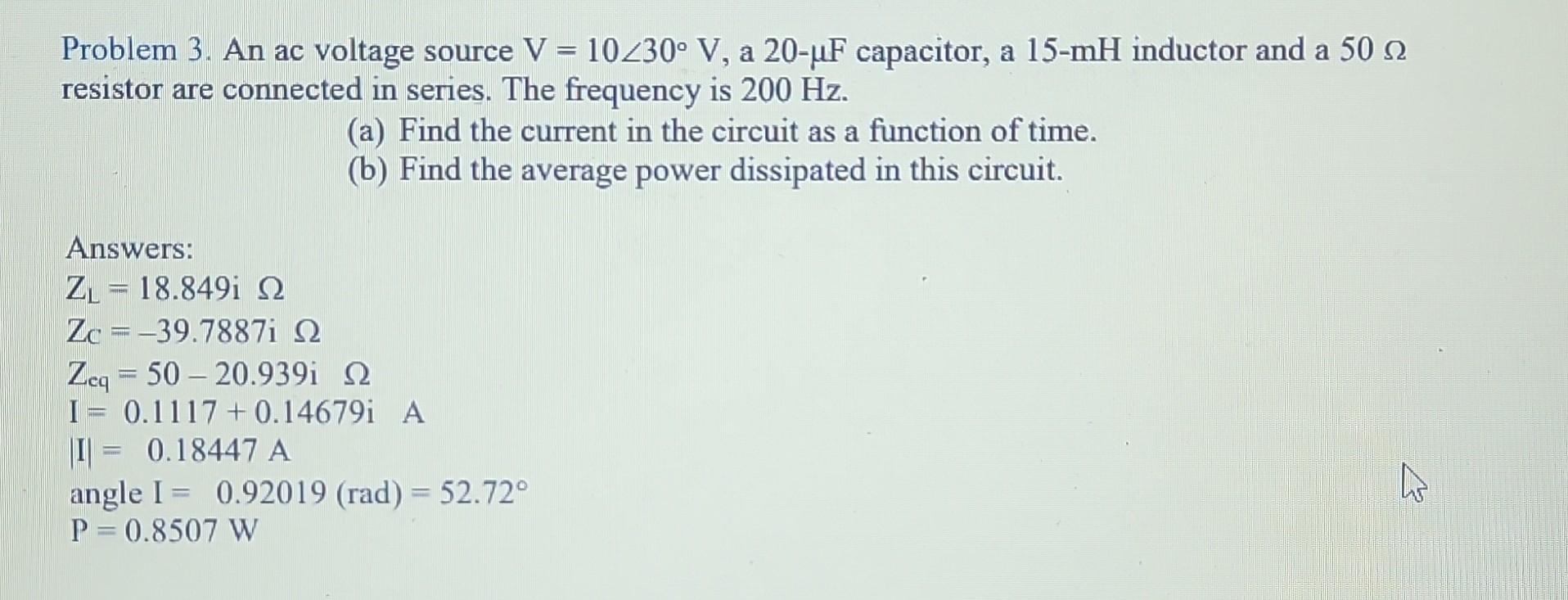 Solved Problem 3. An ac voltage source V=10∠30∘V, a 20−μF | Chegg.com