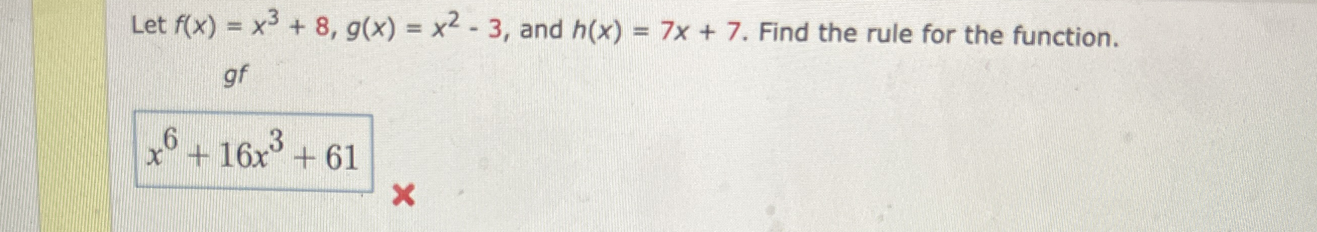 Solved Let f(x)=x3+8,g(x)=x2-3, ﻿and h(x)=7x+7. ﻿Find the | Chegg.com