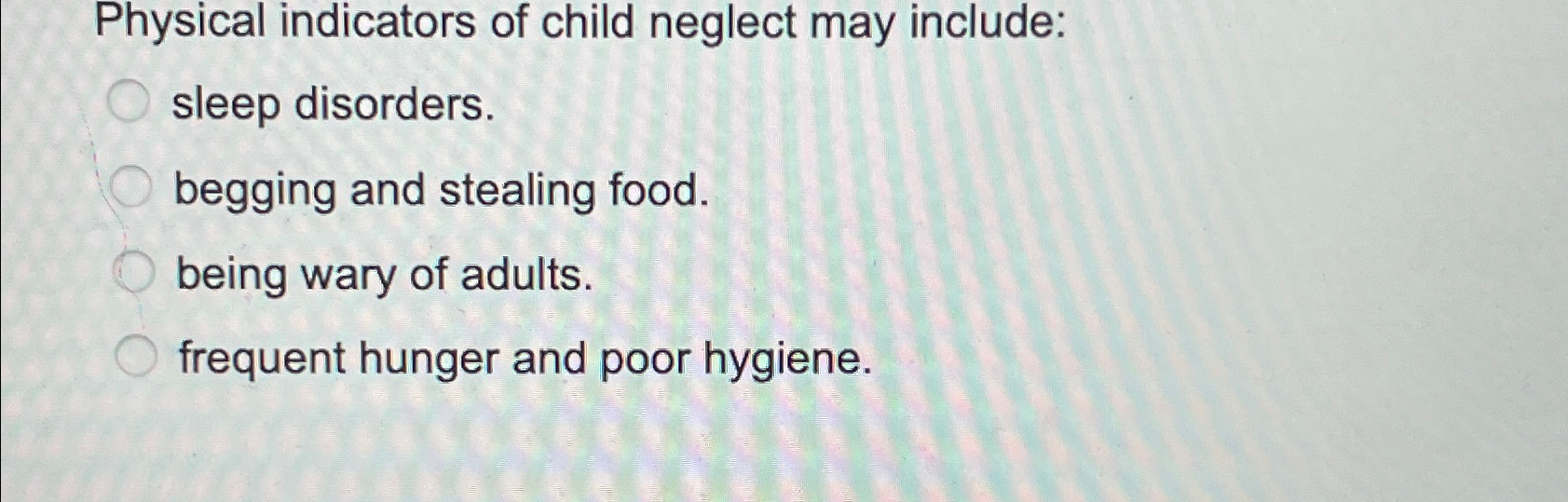 Solved Physical indicators of child neglect may | Chegg.com