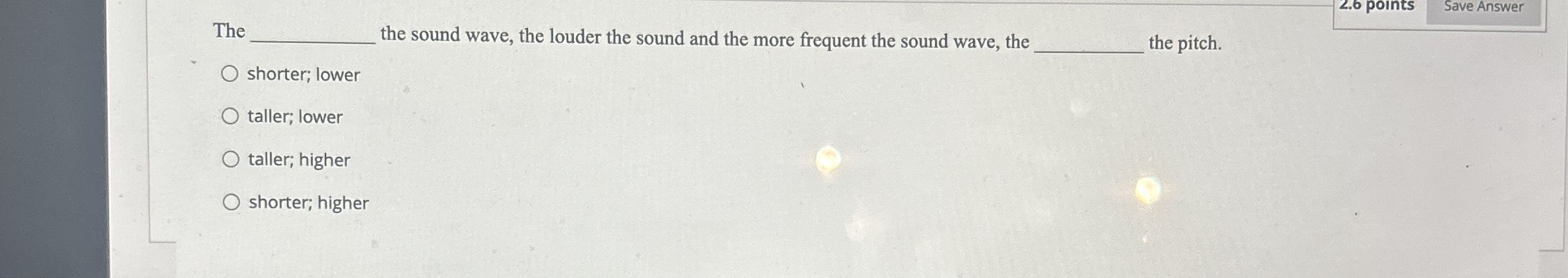 Solved The _____ ﻿the sound wave, the louder the sound and | Chegg.com