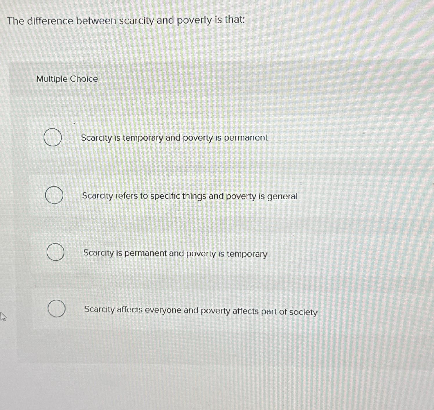 Solved The difference between scarcity and poverty is | Chegg.com