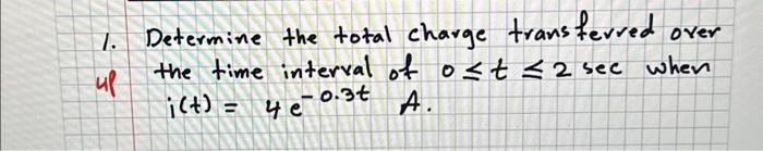 Solved 1. Determine the total charge transferred over uf the | Chegg.com