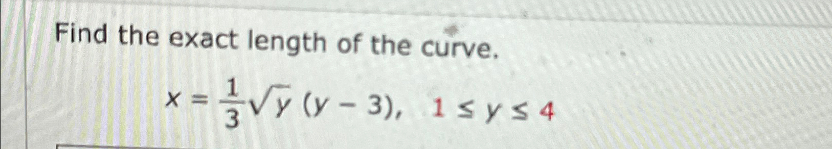 Solved Find the exact length of the curve.x=13y2(y-3),1≤y≤4 | Chegg.com