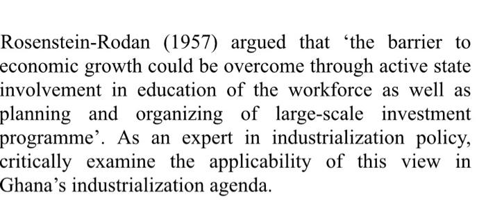 Solved Rosenstein-Rodan (1957) argued that the barrier to | Chegg.com