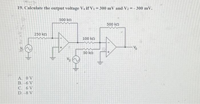 Solved 19. Calculate the output voltage V0 if V1=300mV and | Chegg.com