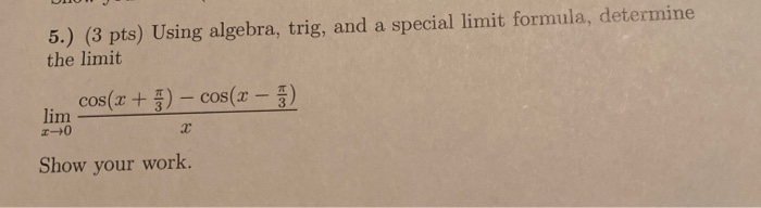Solved 5.) (3 pts) Using algebra, trig, and a special limit | Chegg.com