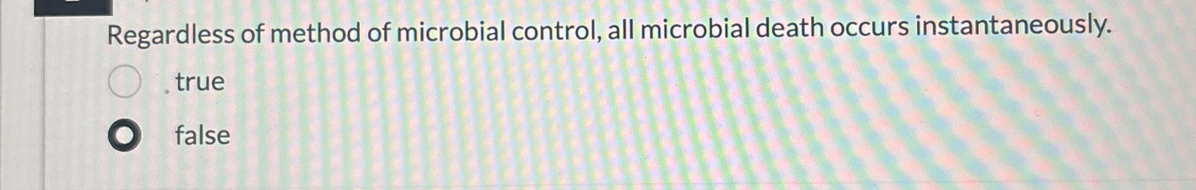 Solved Regardless of method of microbial control, all | Chegg.com