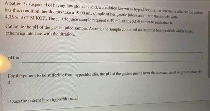 Solved A patient is suspected of having low stomach acid, a | Chegg.com
