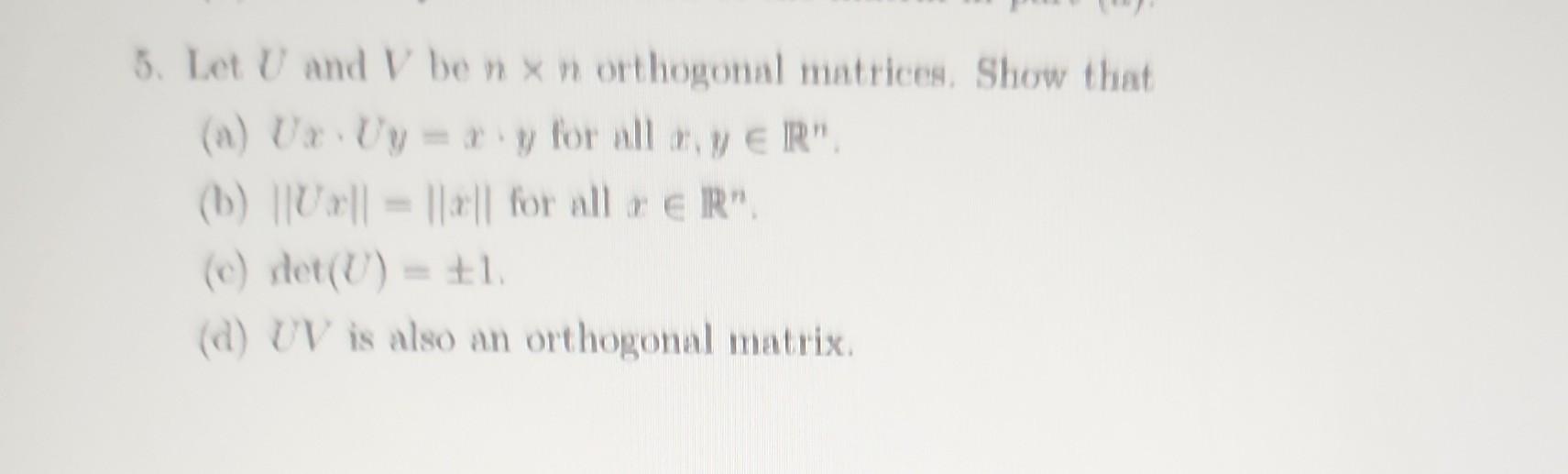 Solved 5. Let U and V be n×n orthogonal matrices. Show that | Chegg.com