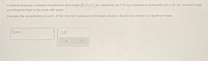 Solved A chemist prepares a solution of potassium dichromate | Chegg.com