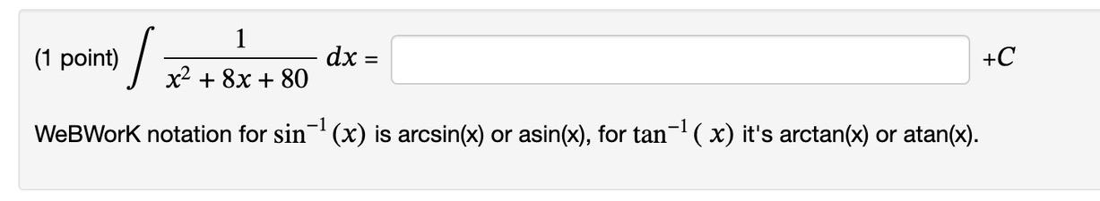 Solved (1 ﻿point) ∫﻿﻿1x2+8x+80dx=WeBWork notation for | Chegg.com