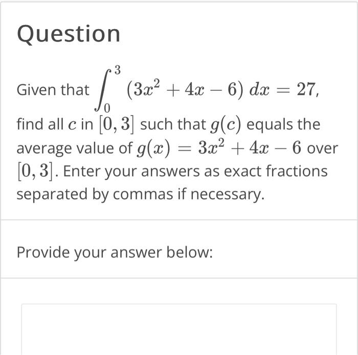 Solved Question Given that ∫03(3x2+4x−6)dx=27, find all c in | Chegg.com