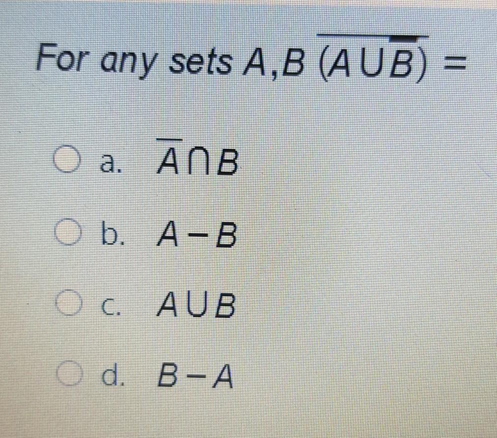Solved For any sets A,B (AUB Оа. Аав O b. A-B OC. AUB Od. В | Chegg.com