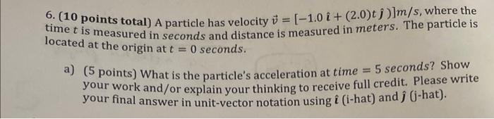 Solved 6. (10 points total) A particle has velocity | Chegg.com