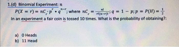 Solved 1.(d) Binomial Experiment: n P(X=r)=nCr⋅pr⋅qn−r; | Chegg.com