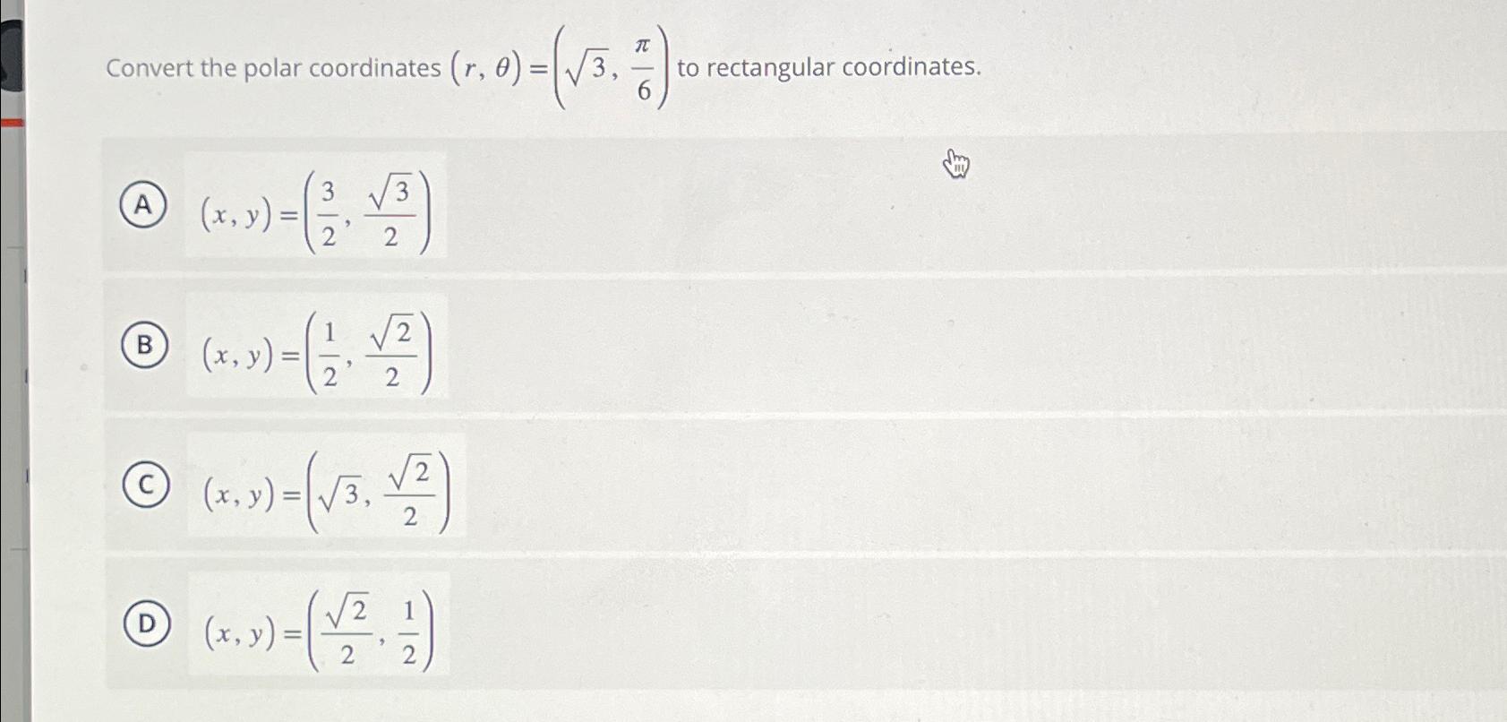 Solved Convert the polar coordinates (r,θ)=(32,π6) ﻿to | Chegg.com