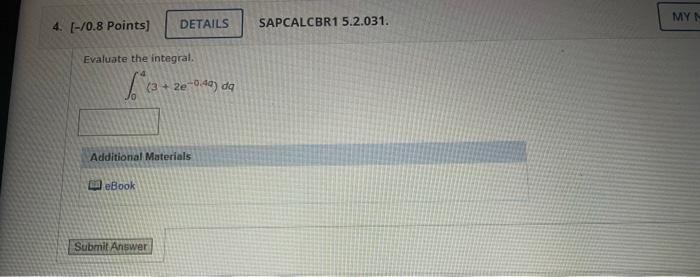 Solved MYN 4. [-70.8 Points) DETAILS SAPCALCBR1 5.2.031. | Chegg.com Solved MYN 4. [-70.8 Points) DETAILS SAPCALCBR1 5.2.031. | Chegg.com