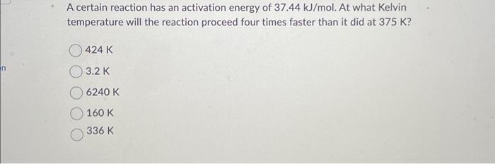 Solved A certain reaction has an activation energy of 37.44 | Chegg.com