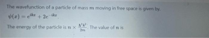 Solved The wavefunction of a particle of mass m moving in | Chegg.com