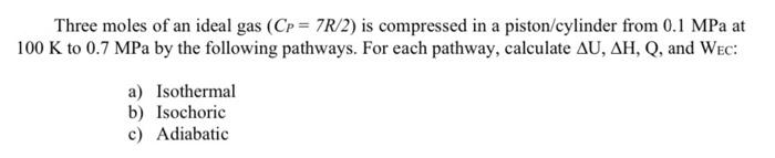 Three moles of an ideal gas (CP=7R/2) is compressed | Chegg.com