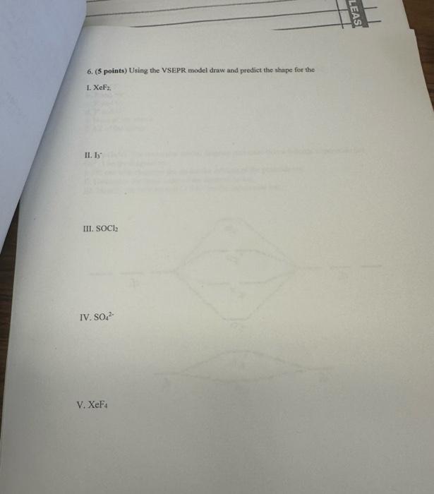 Solved 6. (5 points) Using the VSEPR model draw and predict | Chegg.com