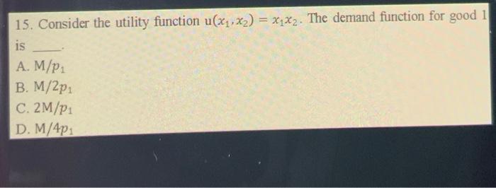 Solved 15. Consider the utility function u(x1,x2)=x1x2. The | Chegg.com