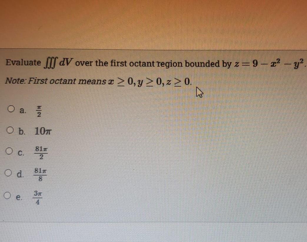 Solved Evaluate ∭dV over the first octant region bounded by | Chegg.com