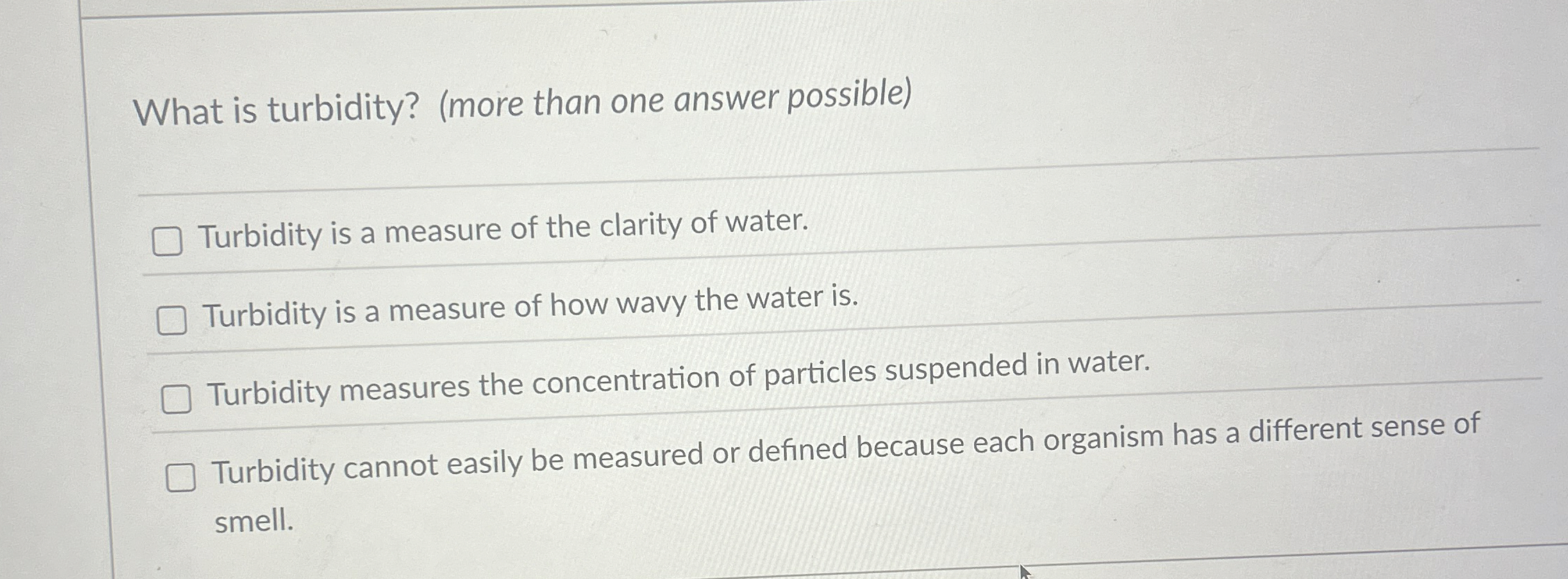 Solved What is turbidity? (more than one answer | Chegg.com