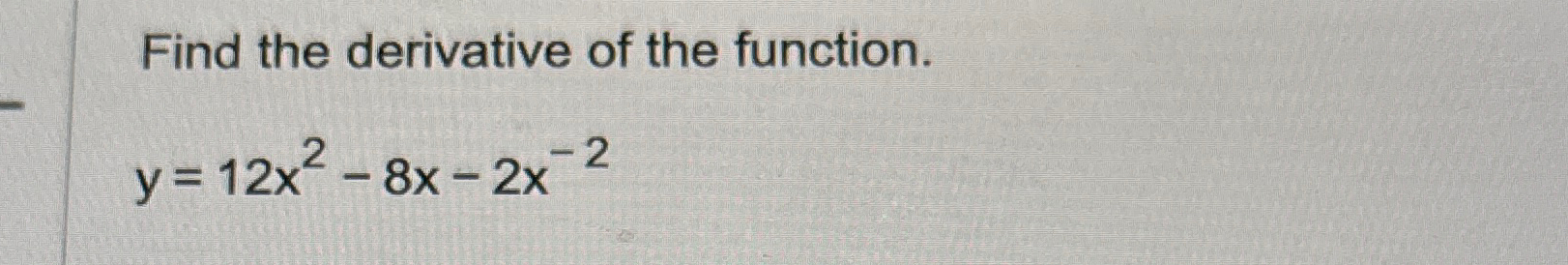 Solved Find the derivative of the function.y=12x2-8x-2x-2 | Chegg.com